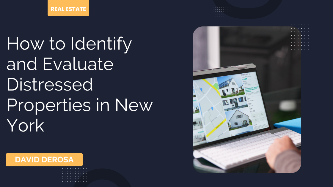 How To Identify And Evaluate Distressed Properties In New York - David ...